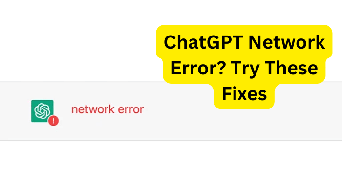 ¿Error en la red de ChatGPT? Pruebe estas correcciones - Think Tecno 2026